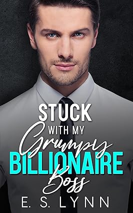 Amazon.com: Stuck With My Grumpy Billionaire Boss: An Enemies to Lovers Romance eBook : Lynn, E ...