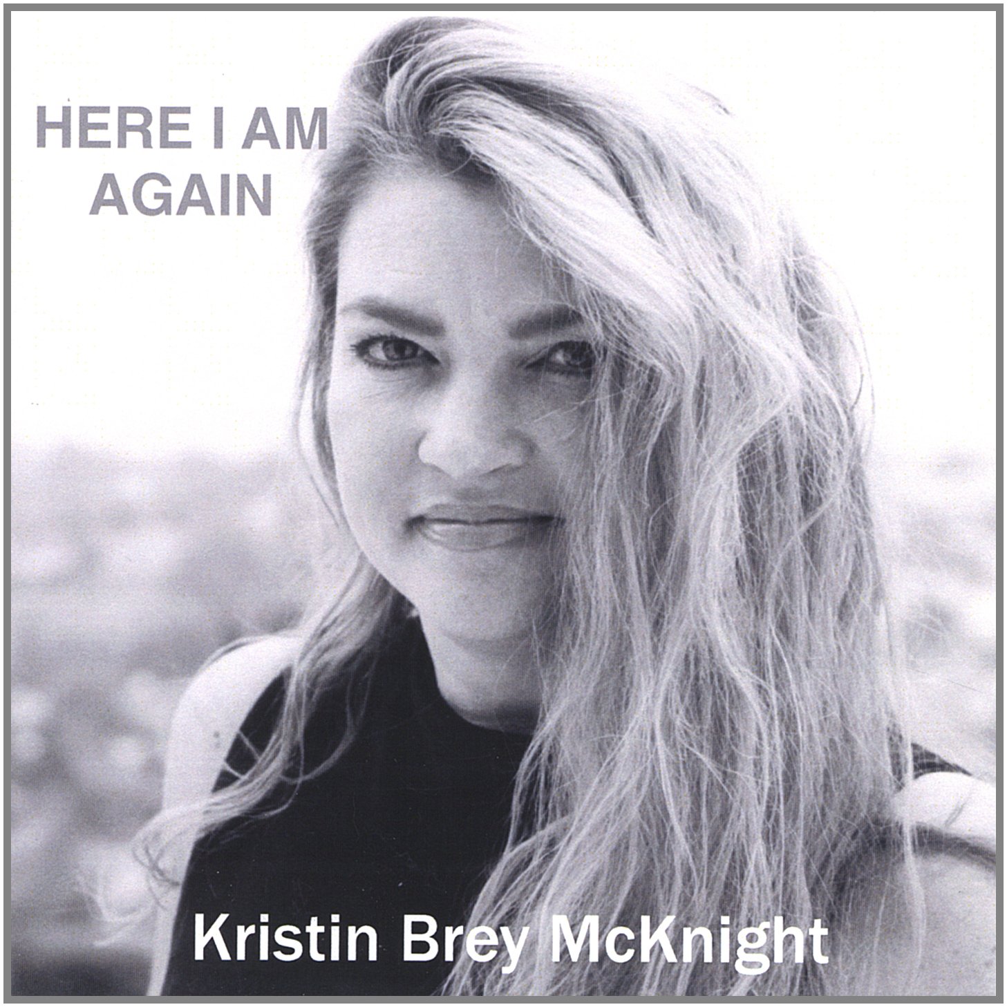 Mcknight, Kristin Brey - Here I Am Again - Amazon.com Music
