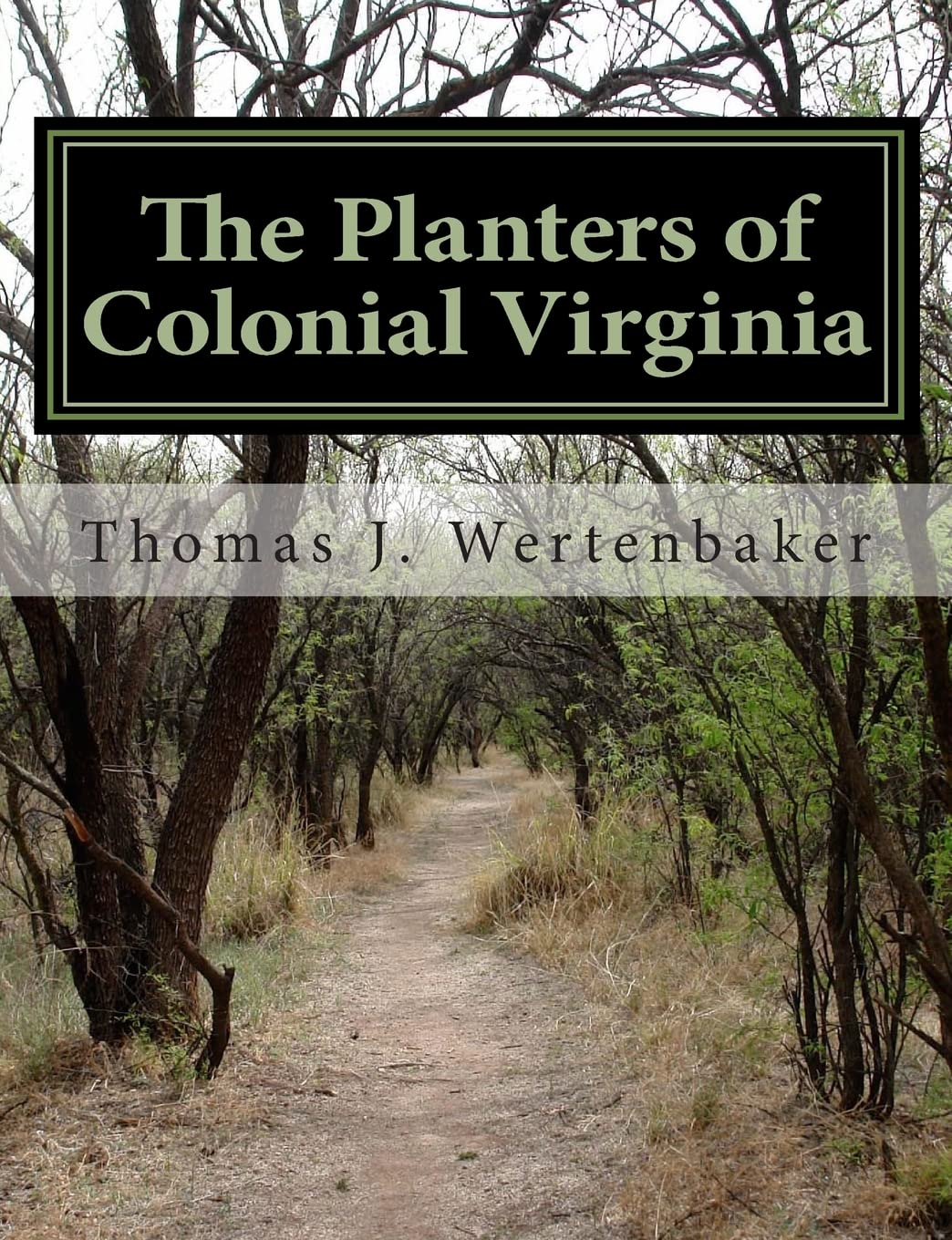 The Planters of Colonial Virginia: Wertenbaker, Thomas J ...