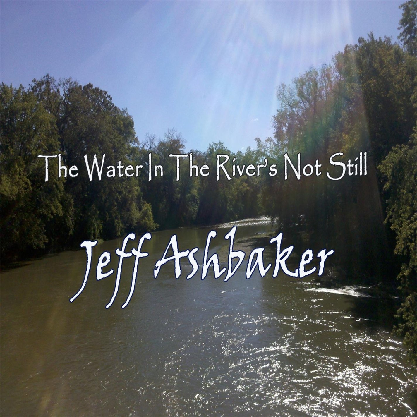 Jeff Ashbaker - Water in the River's Not Still - Amazon.com Music