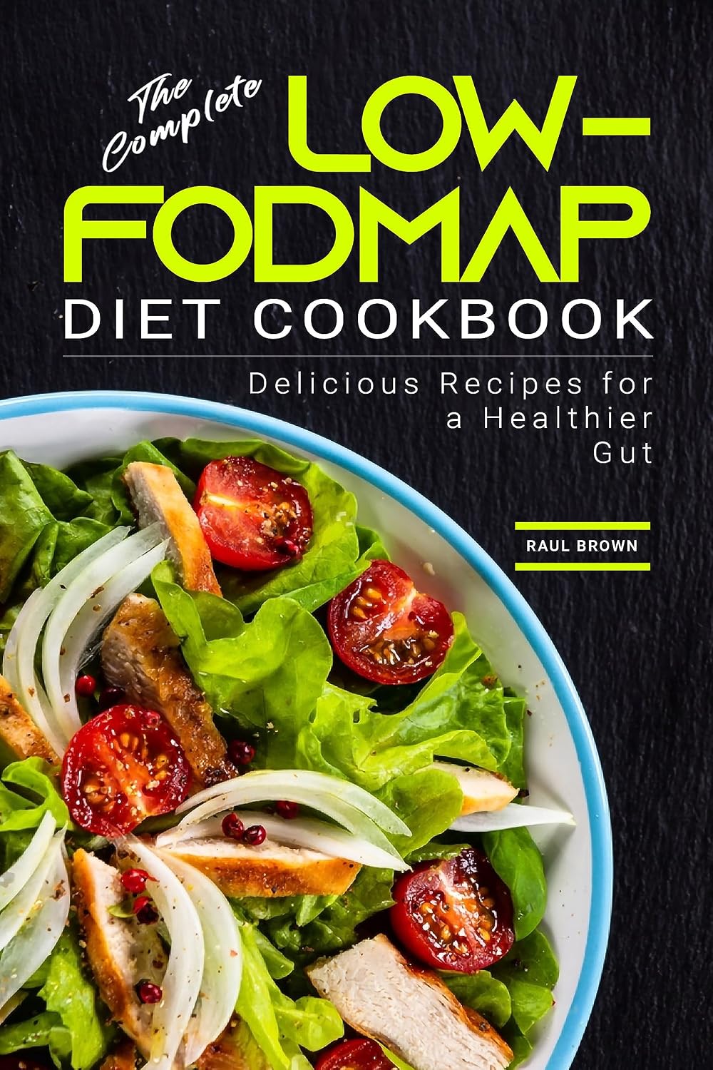 The Complete Low-FODMAP Diet Cookbook: Delicious Recipes for a ...