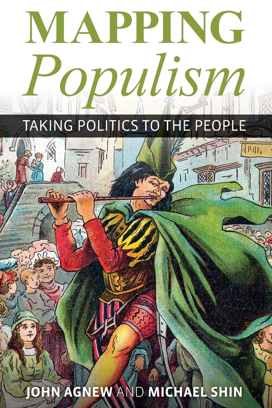 Mapping Populism: Taking Politics to the People: Agnew UCLA, John, Shin ...