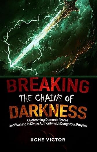 Breaking the Chains of Darkness: Overcoming Demonic Forces and Walking ...
