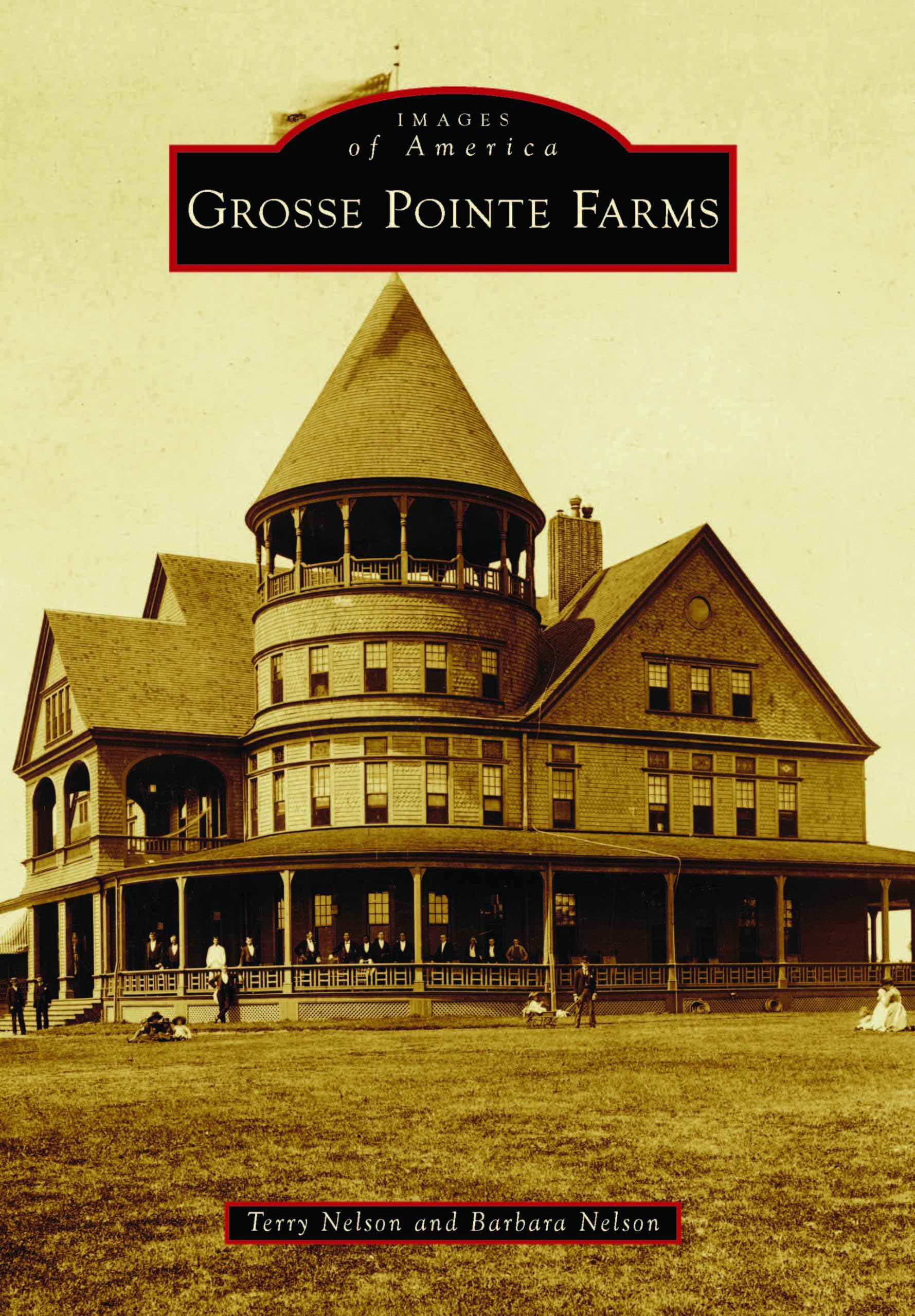 Grosse Pointe Farms (Images of America): Nelson, Terry, Nelson, Barbara ...