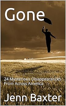 Amazon.com: Gone: 24 Mysterious Disappearances From Across America (Missing Person Cases From ...