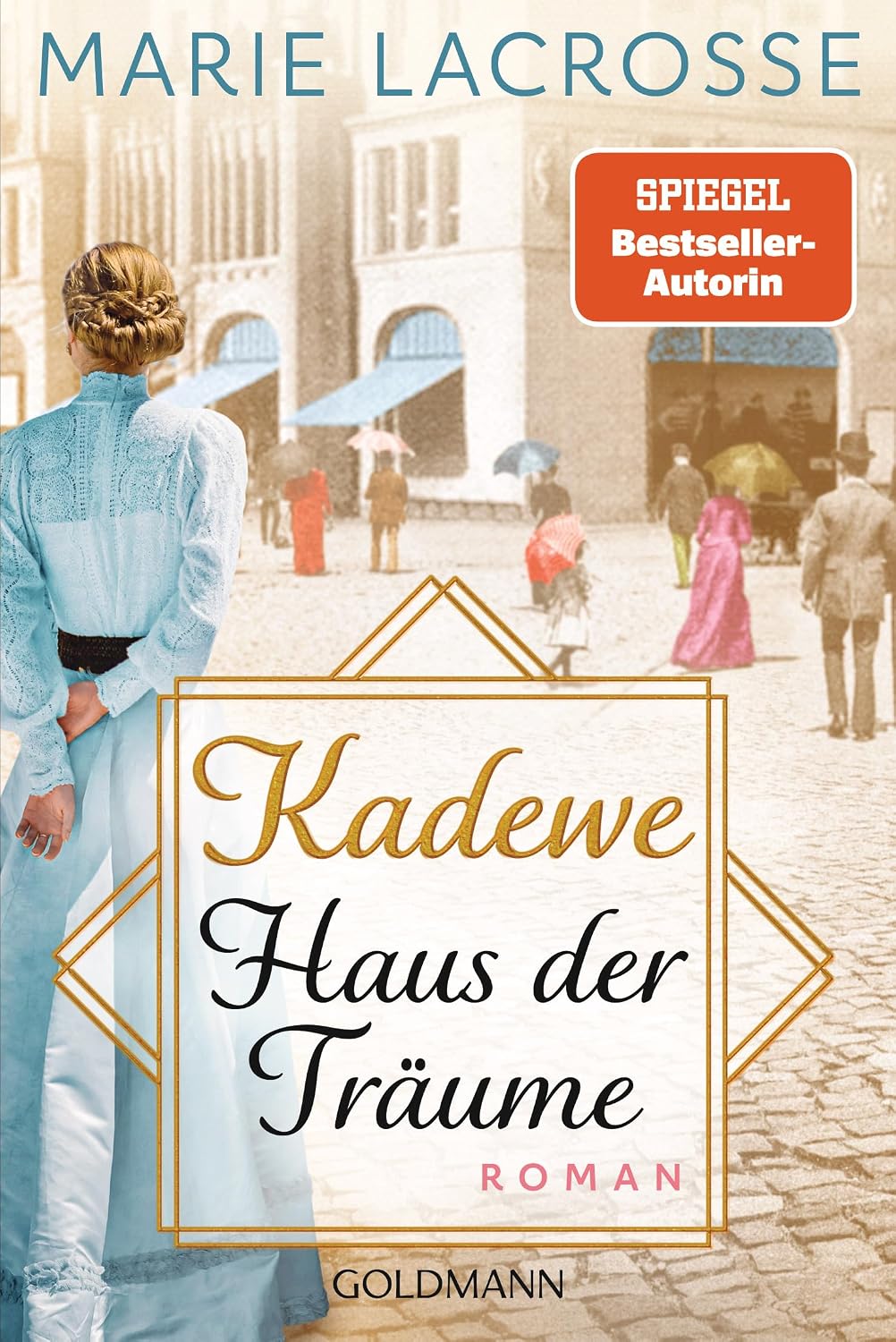 KaDeWe. Haus der Träume: Roman - Die Kaufhaus-Saga 1: Lacrosse, Marie ...