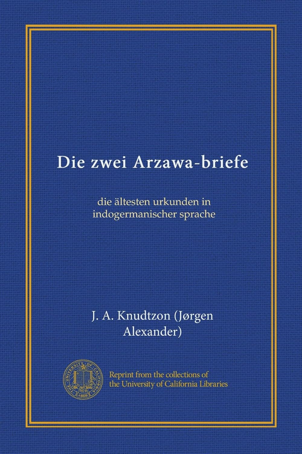 Die zwei Arzawa-briefe: die ältesten urkunden in indogermanischer ...