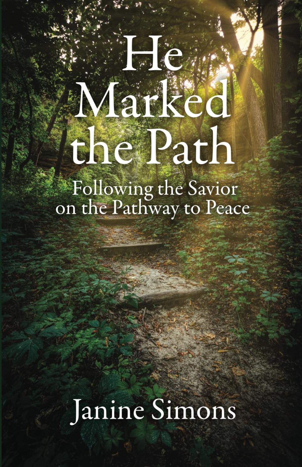 He Marked the Path: Following the Savior on the Pathway to Peace ...