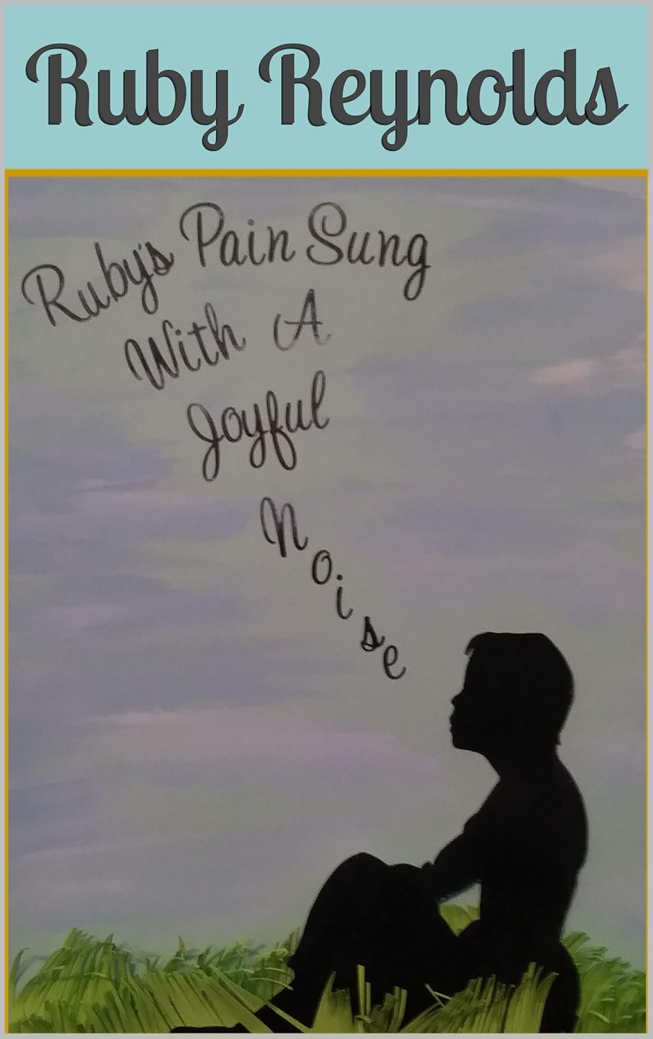 Ruby's Pain Sung with a Joyful Noise eBook : Reynolds, Ruby: Amazon.in ...