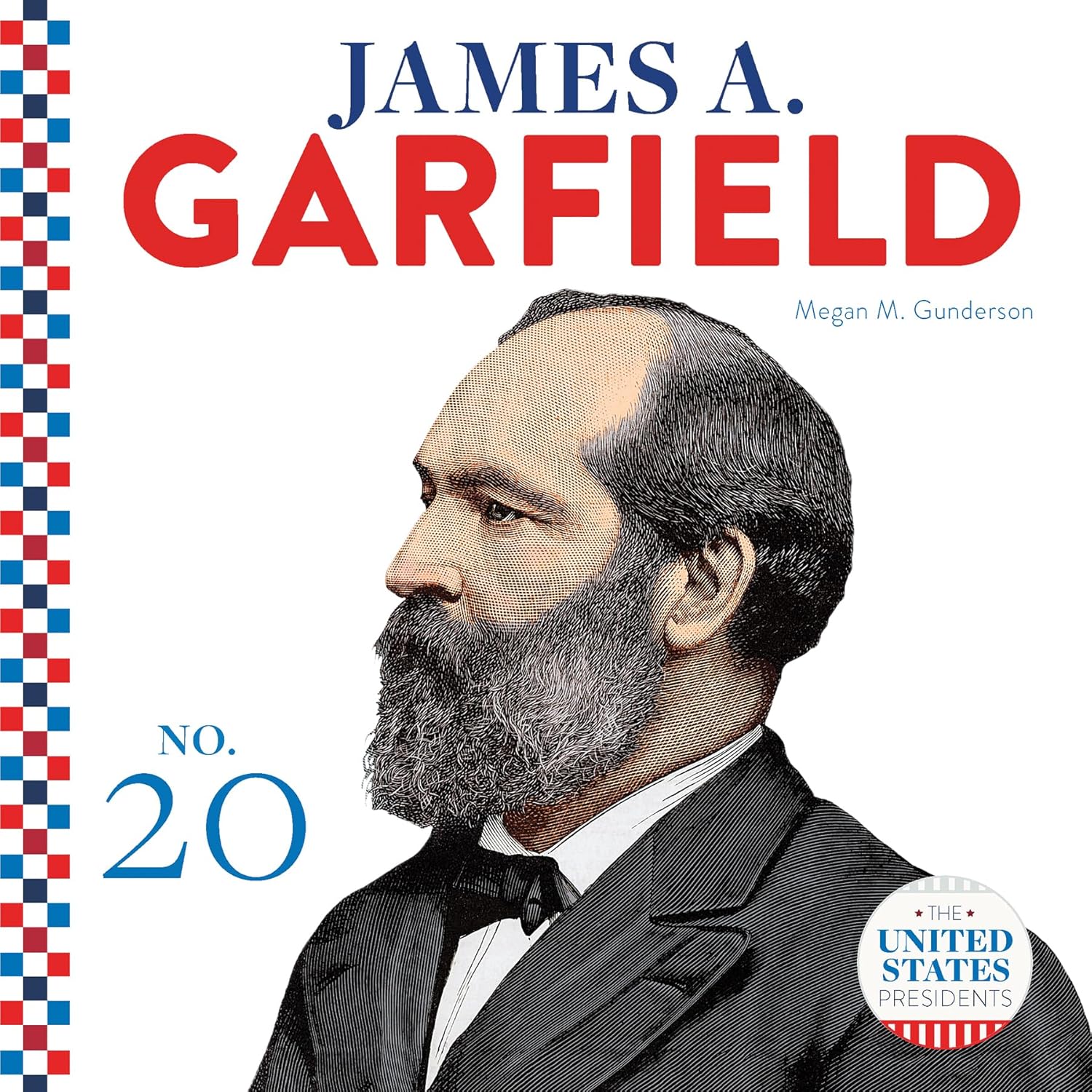 James A. Garfield (United States Presidents (Cb)): Gunderson, Megan M ...