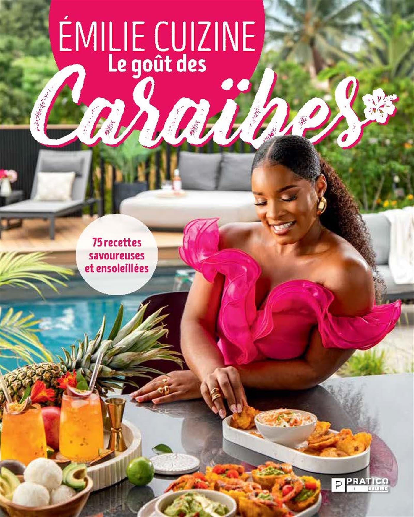 Le goût des Caraïbes: 75 recettes savoureuses et ensoleillées ...