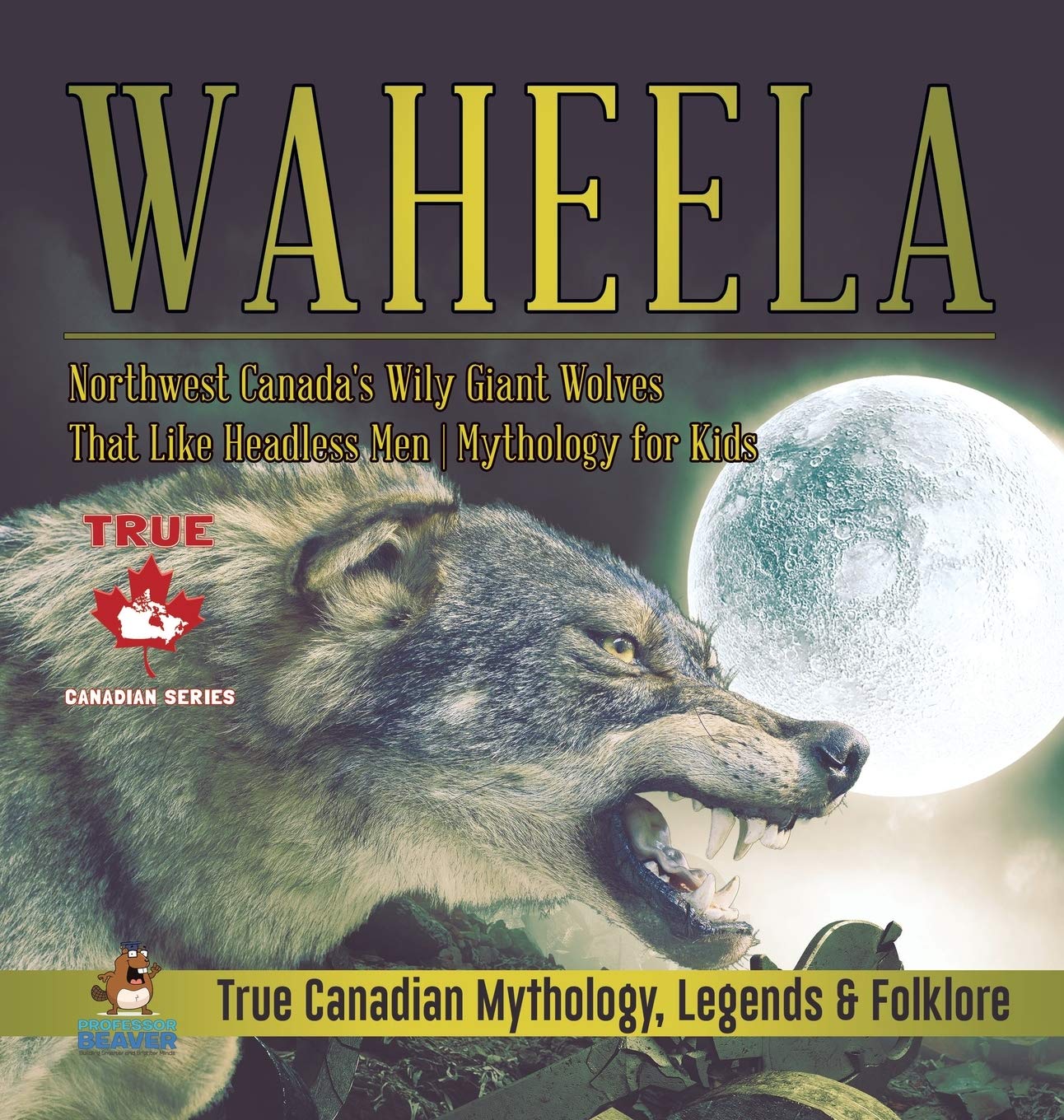 Waheela - Northwest Canada's Wily Giant Wolves That Like Headless Men ...