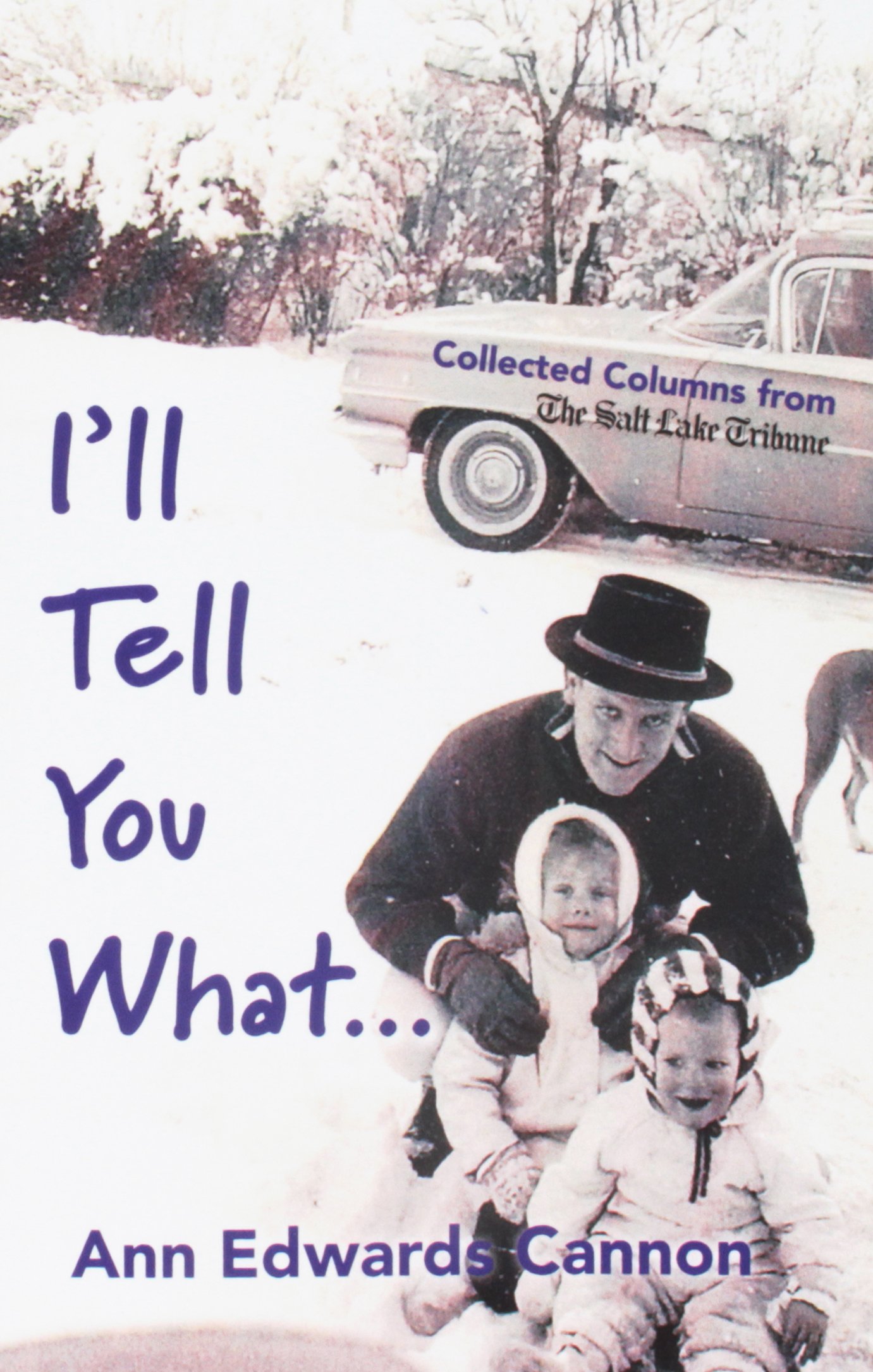 I'll Tell You What...: Cannon, Ann Edwards: 9781532353376: Amazon.com ...
