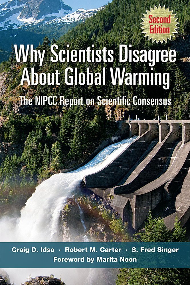 Why Scientists Disagree About Global Warming: The NIPCC Report on ...
