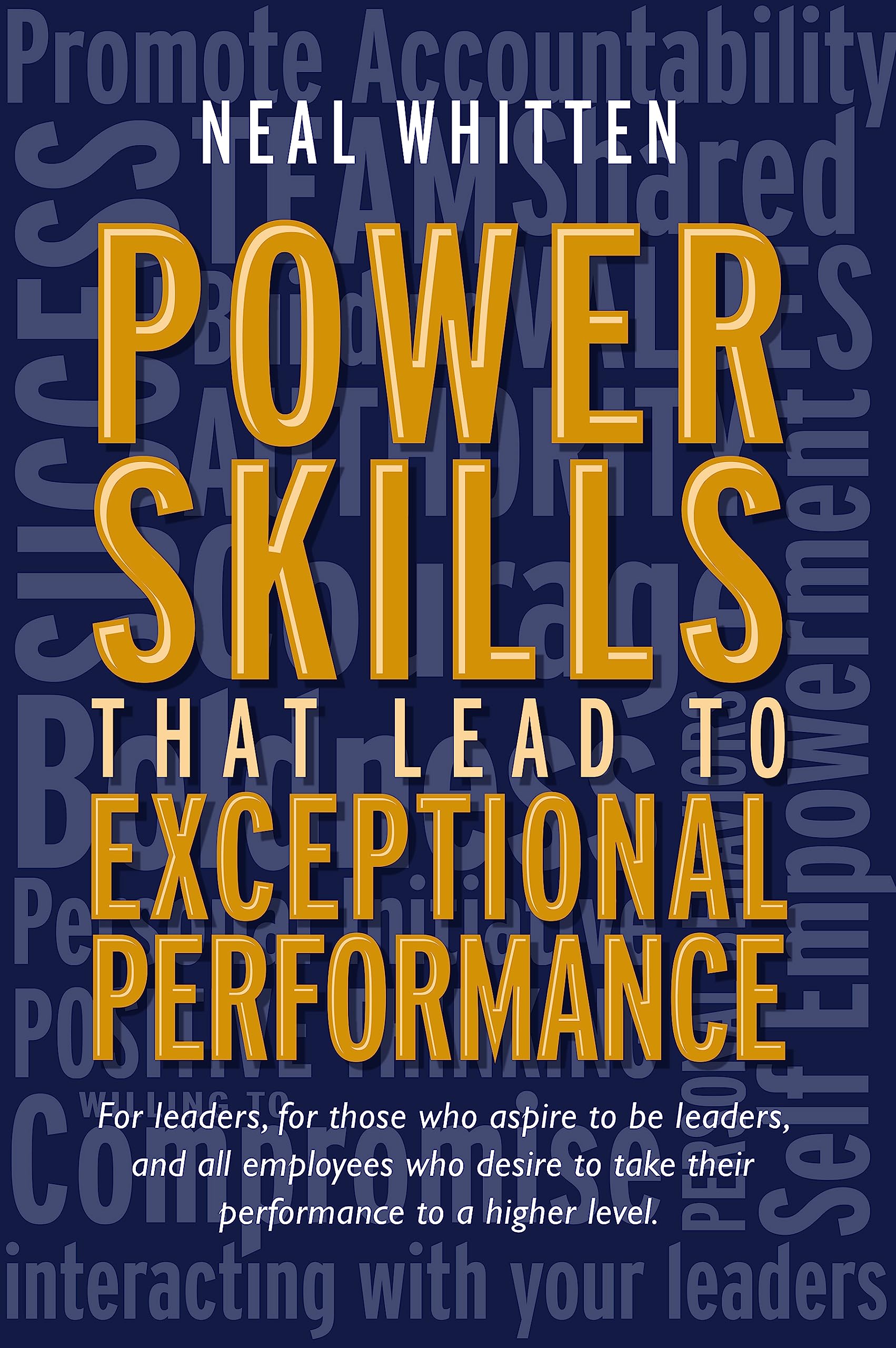 Amazon.com: Power Skills That Lead to Exceptional Performance: 9781637424988: Whitten, Neal: Books