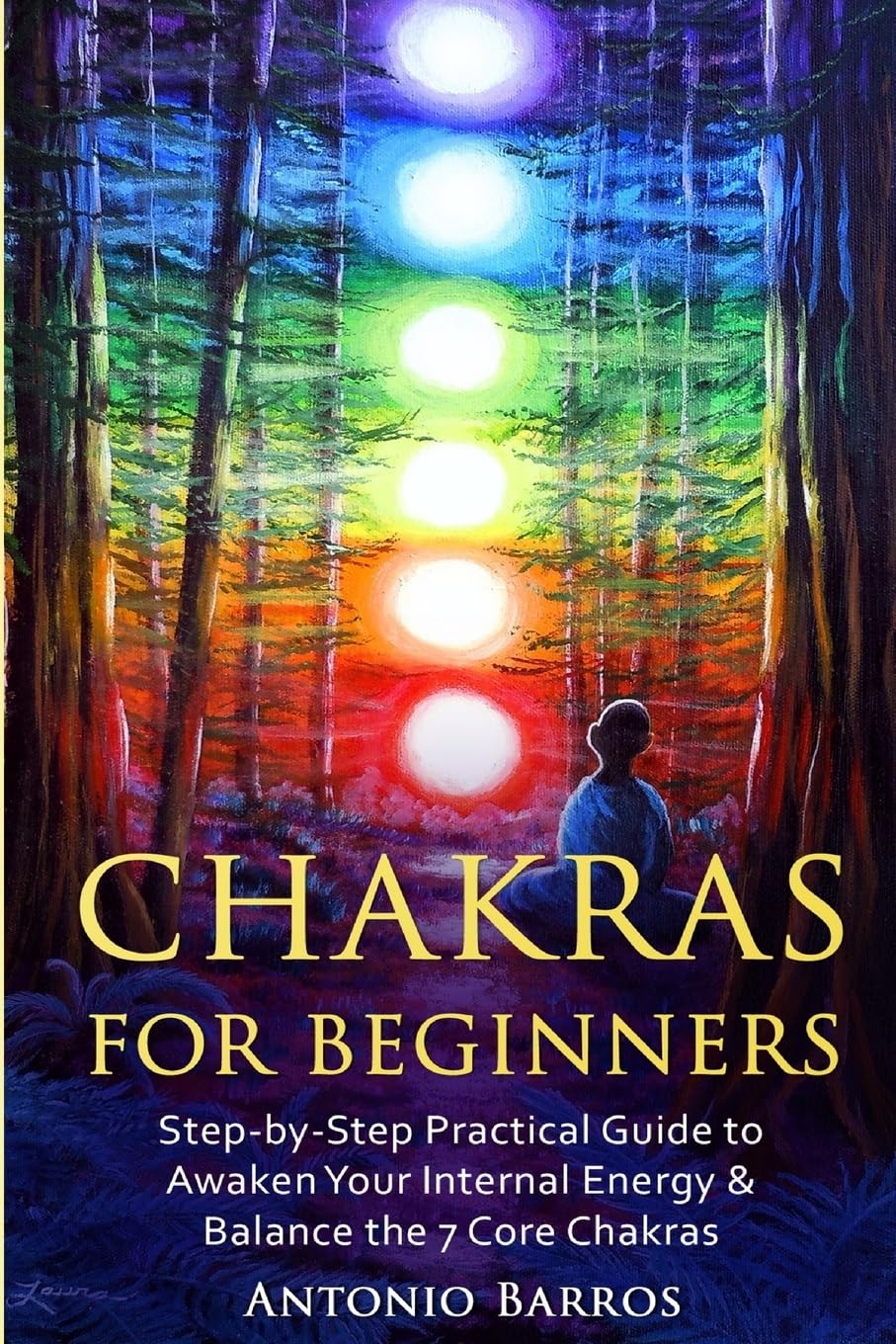 Chakras For Beginners: Step-by-Step Practical Guide to Awaken Your ...