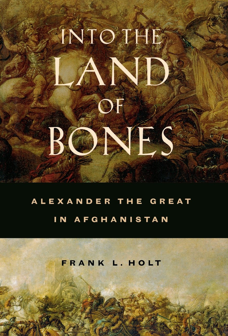 Into the Land of Bones: Alexander the Great in Afghanistan (Volume 47 ...