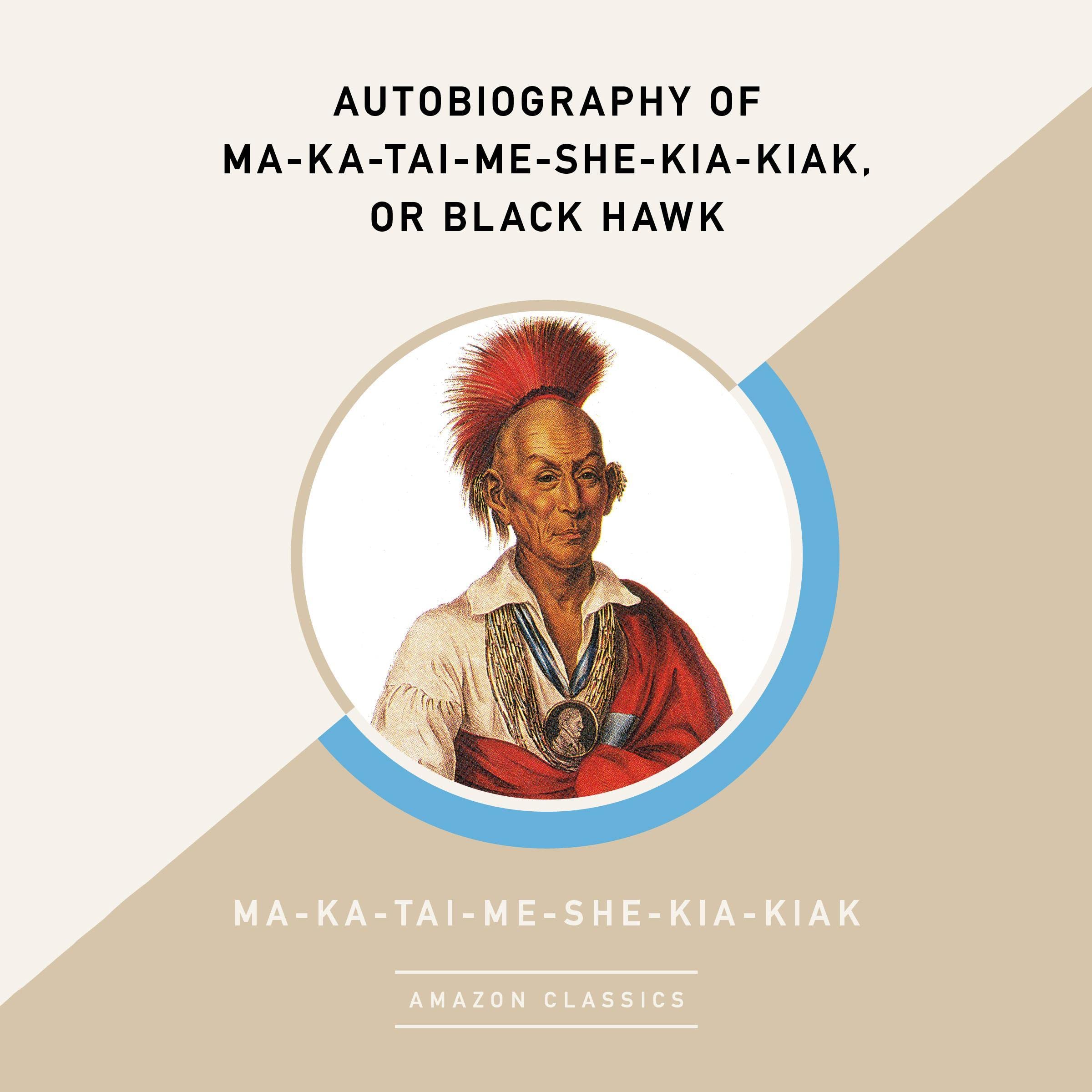 Chief Black Hawk Biography Black Hawk Of Saukenuk. | Our Iowa Heritage