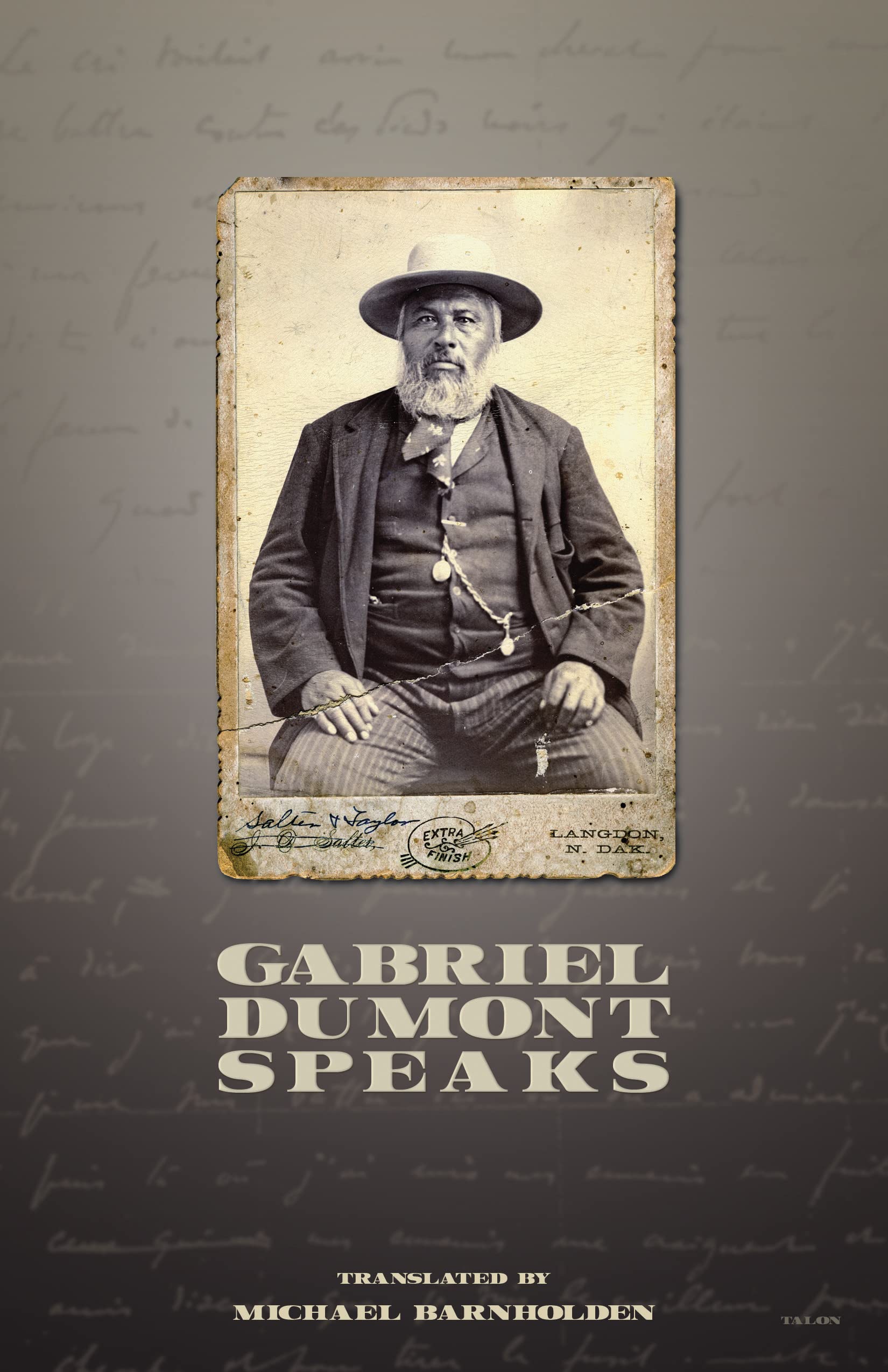 Gabriel Dumont Speaks 2nd Edition: Dumont, Gabriel, Barnholden, Michael ...