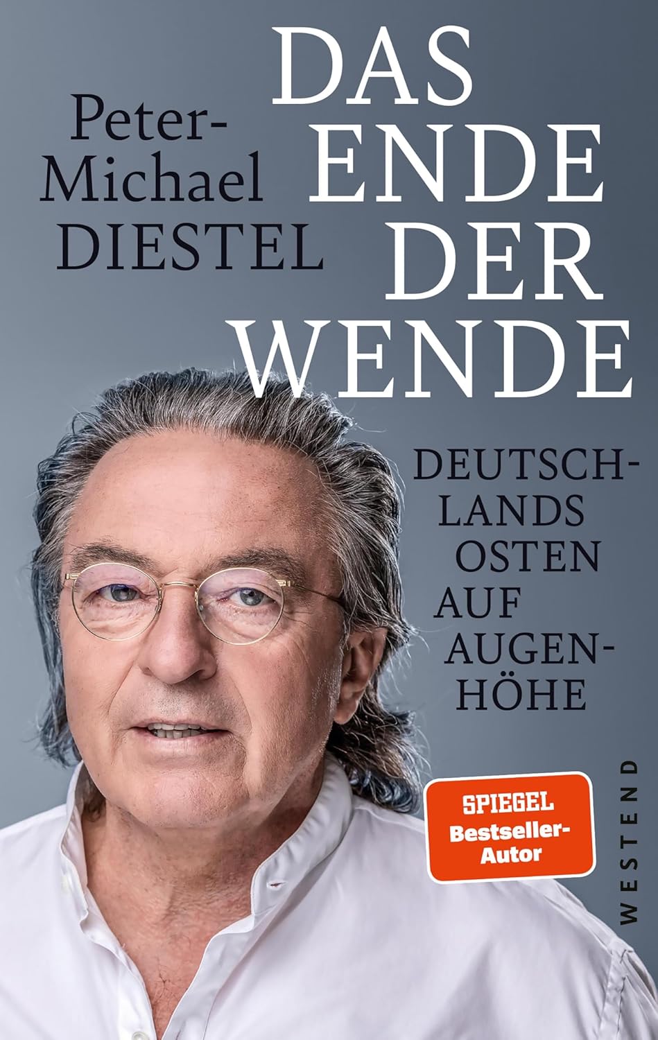 Das Ende der Wende: Deutschlands Osten auf Augenhöhe : Diestel, Peter ...