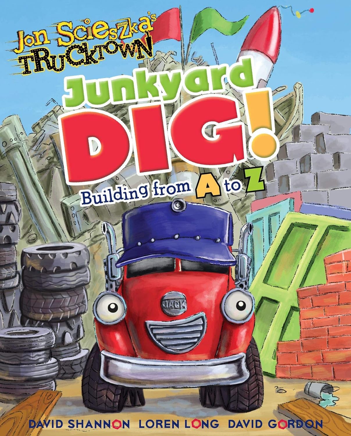 Junkyard Dig!: Building from A to Z (Jon Scieszka's Trucktown ...