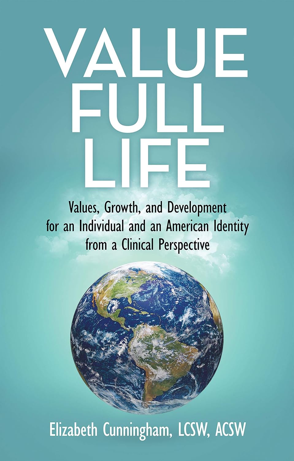 Value Full Life: Values, Growth, and Development for an Individual and ...