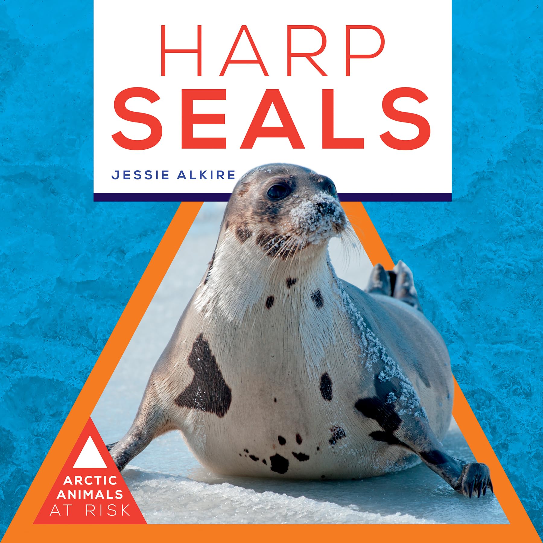 Harp Seals (Arctic Animals at Risk): Alkire, Jessie: 9781532116964 ...