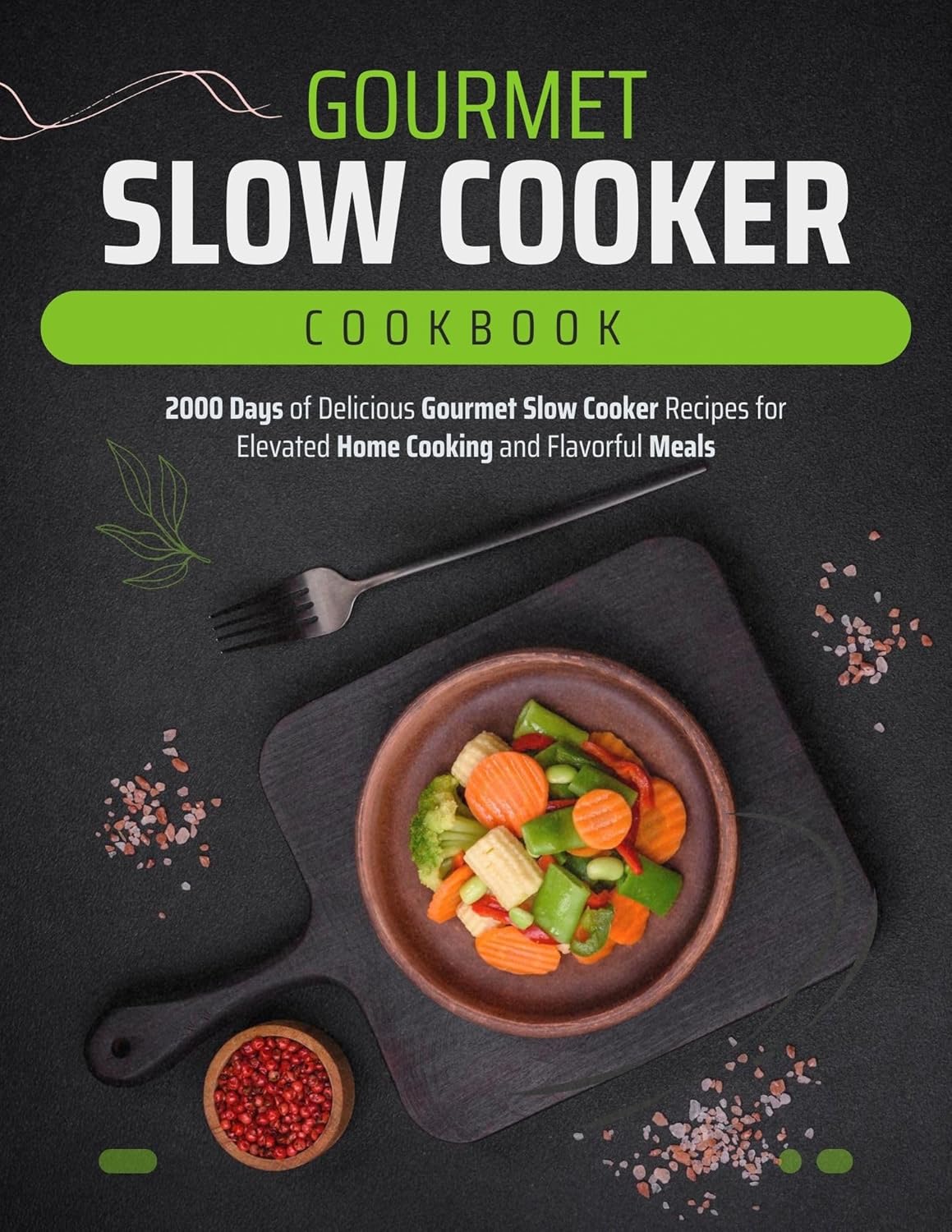 Amazon.com: Gourmet Slow Cooker Cookbook: 2000 Days of Delicious ...