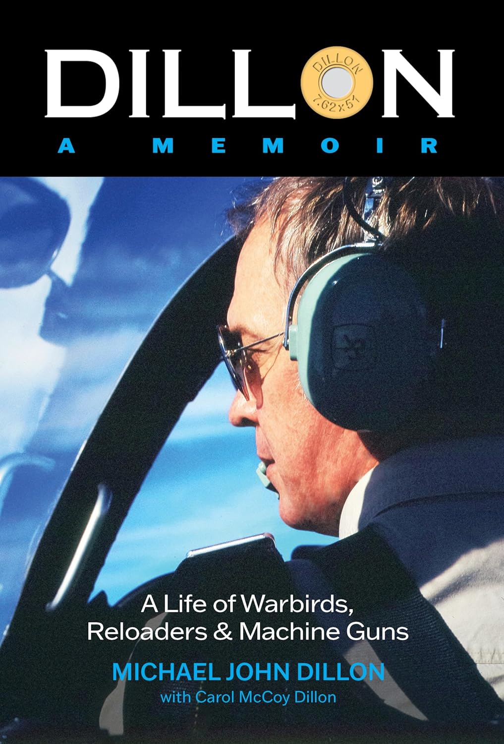 Amazon.com: Dillon: A Memoir: A Life of Warbirds, Reloaders & Machine ...