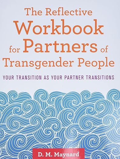 The Reflective Workbook for Partners of Transgender People: Your ...