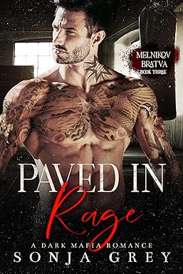 Paved in Rage: A Dark Mafia Romance (Melnikov Bratva Book 3) - Kindle edition by Grey, Sonja ...