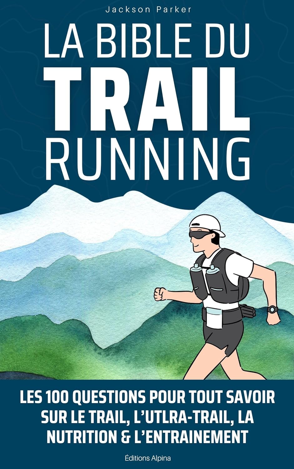 La bible du trail running: Les 100 questions pour tout savoir sur le ...