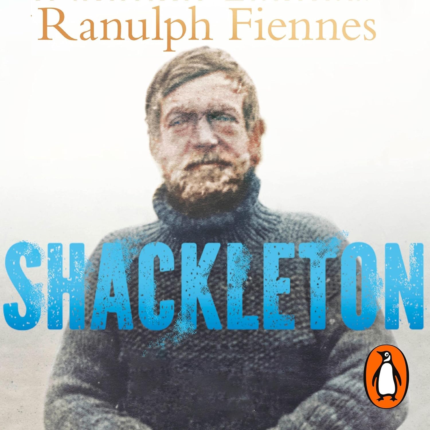 Shackleton: Explorer. Leader. Legend. (Audio Download): Ranulph Fiennes ...