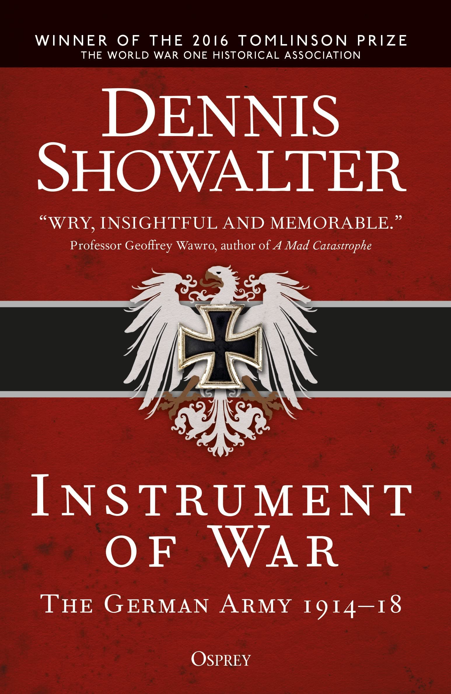 Instrument of War: The German Army 1914–18: Amazon.co.uk: Showalter ...