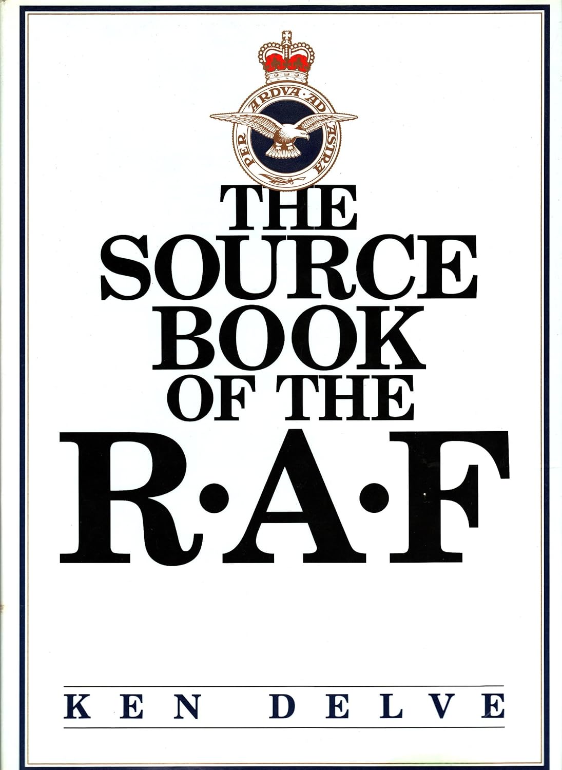 The source book of the RAF: Delve, Ken: 9781853104510: Amazon.com: Books