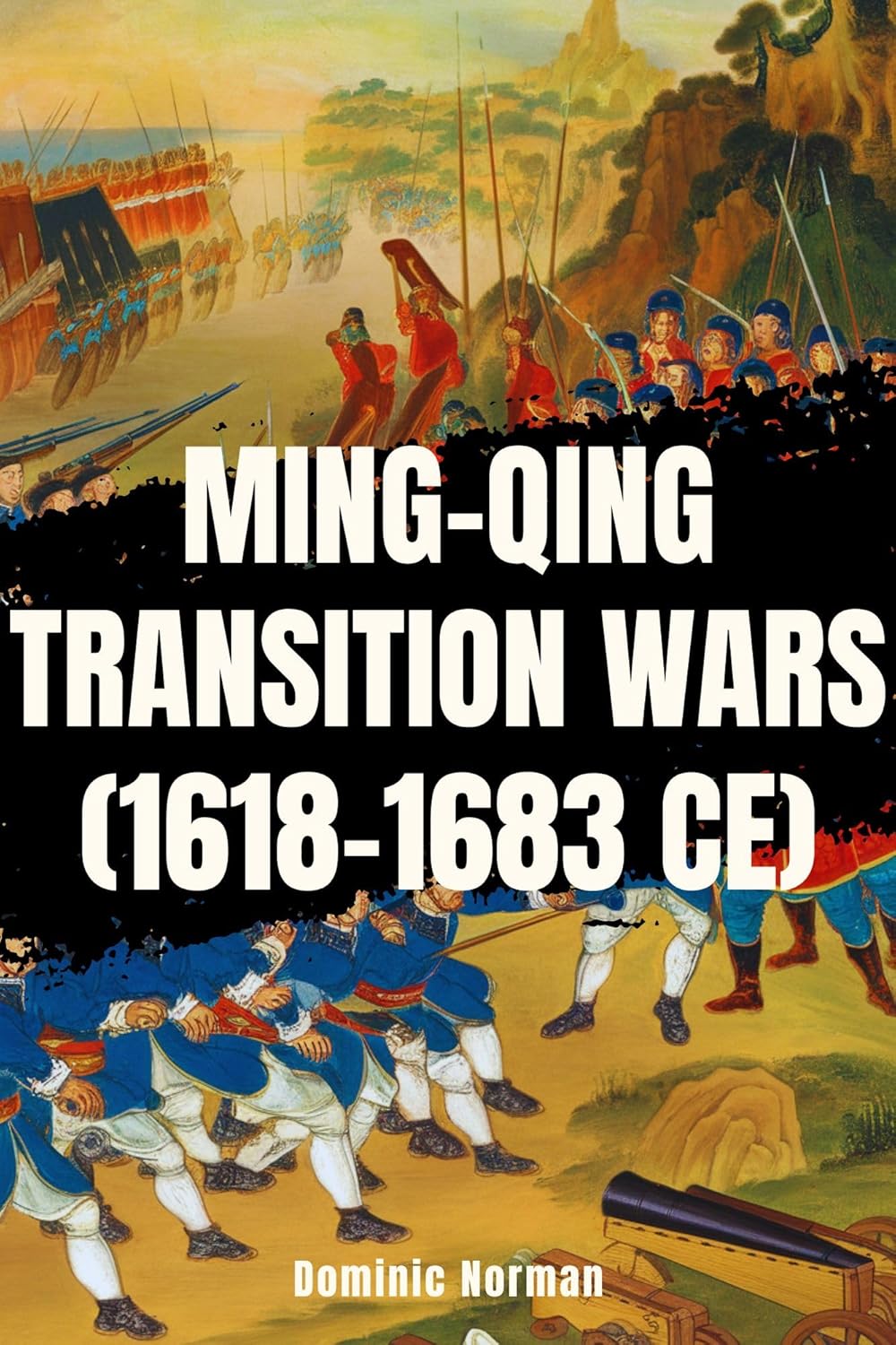 Amazon.com: Ming-Qing Transition Wars (1618-1683 CE) (History of ...
