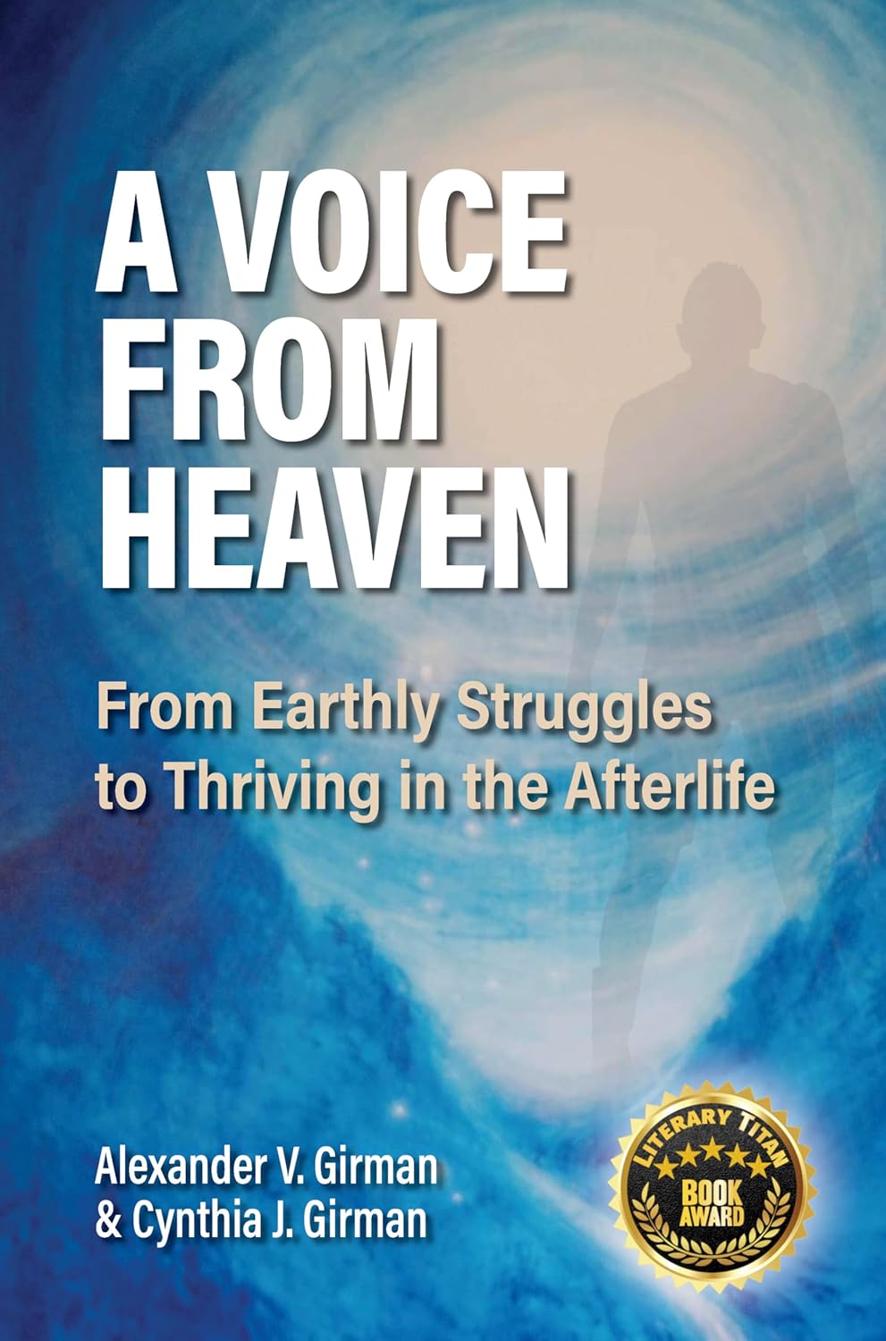 A Voice from Heaven: From Earthly Struggles to Thriving in the ...