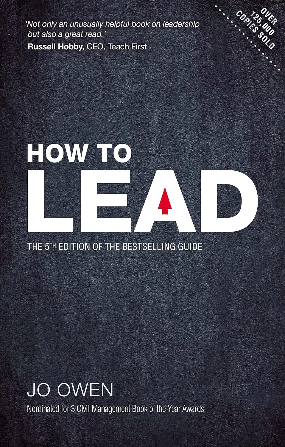 HOW TO LEAD: The 5th Edition of the bestselling guide: The definitive ...