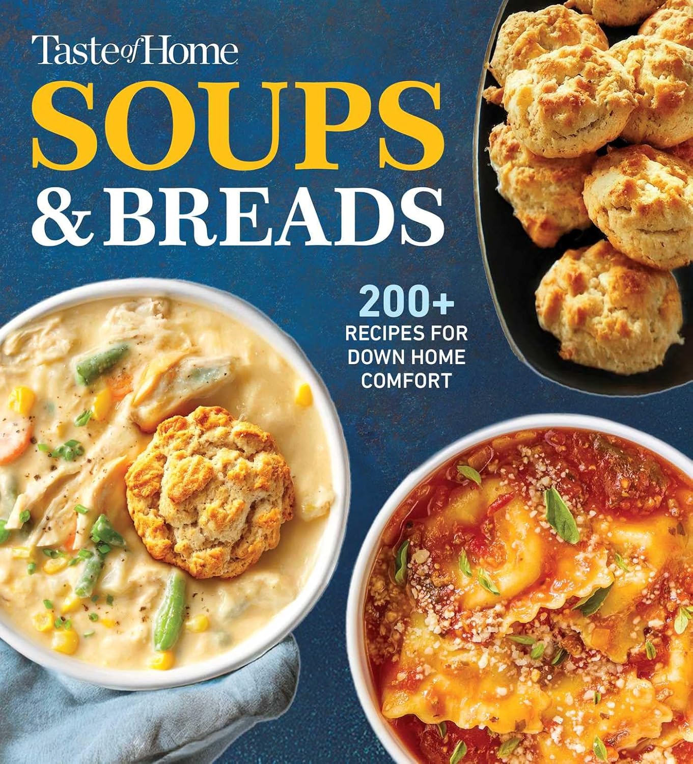 Taste of Home Soups & Breads: 250+ Comforting Recipes for Soups, Stews, Chowders, and Homemade ...