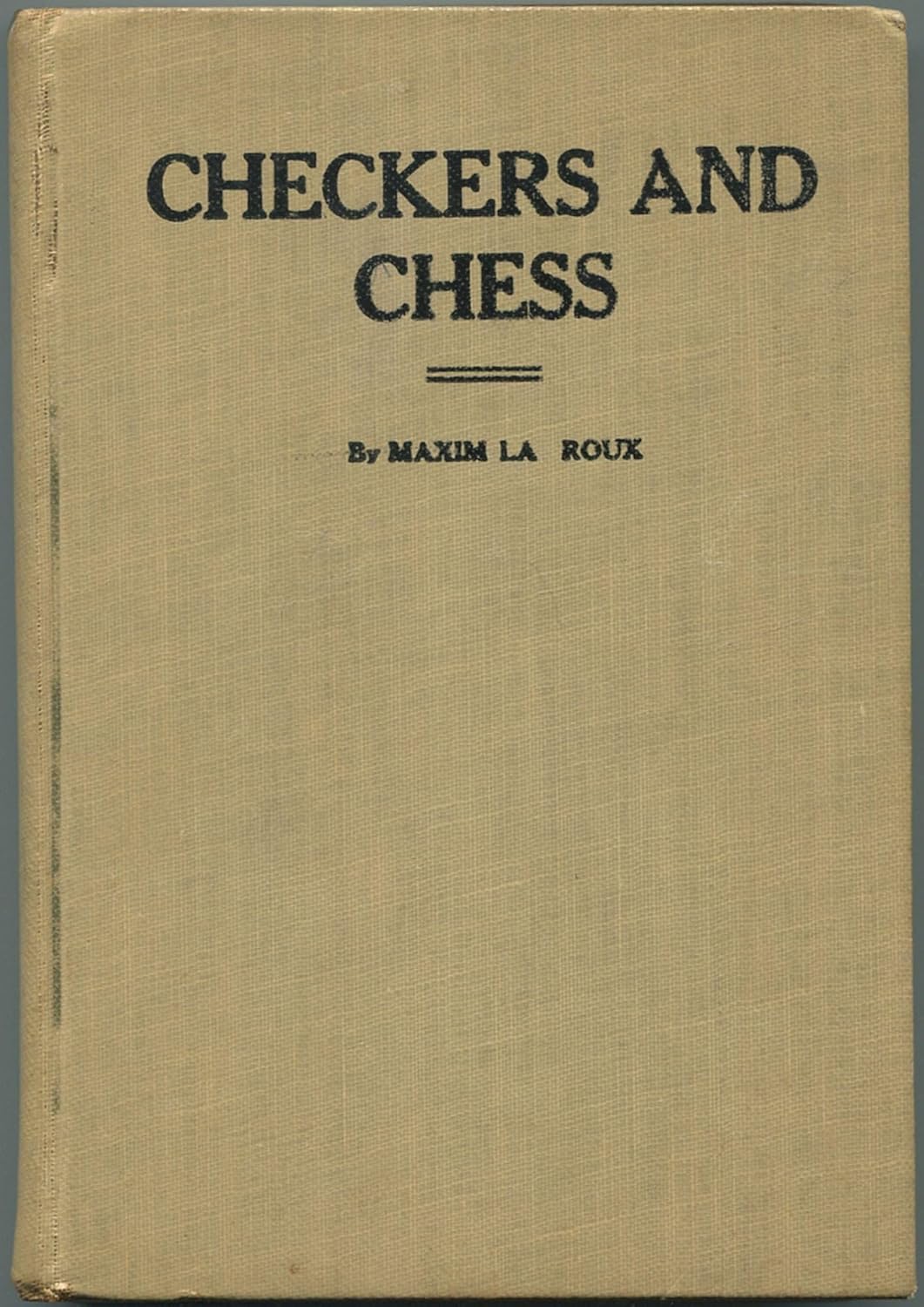 A Complete Guide to the Games of Checkers and Chess: Maxim La Roux ...