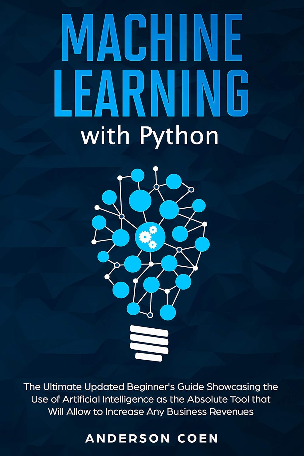Machine Learning with Python: The Ultimate Updated Beginner’s Guide ...