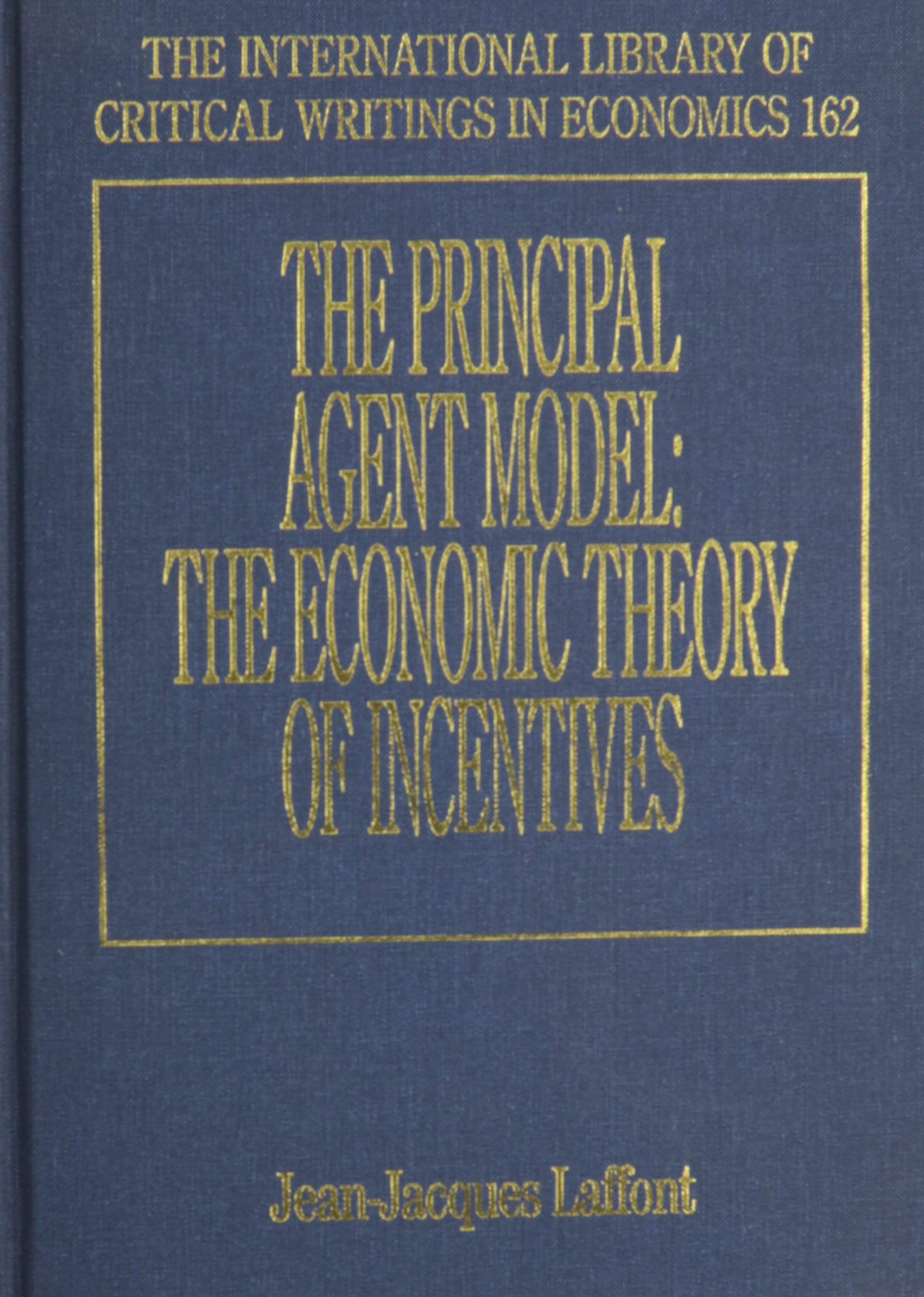 The Principal Agent Model: The Economic Theory of Incentives (The ...