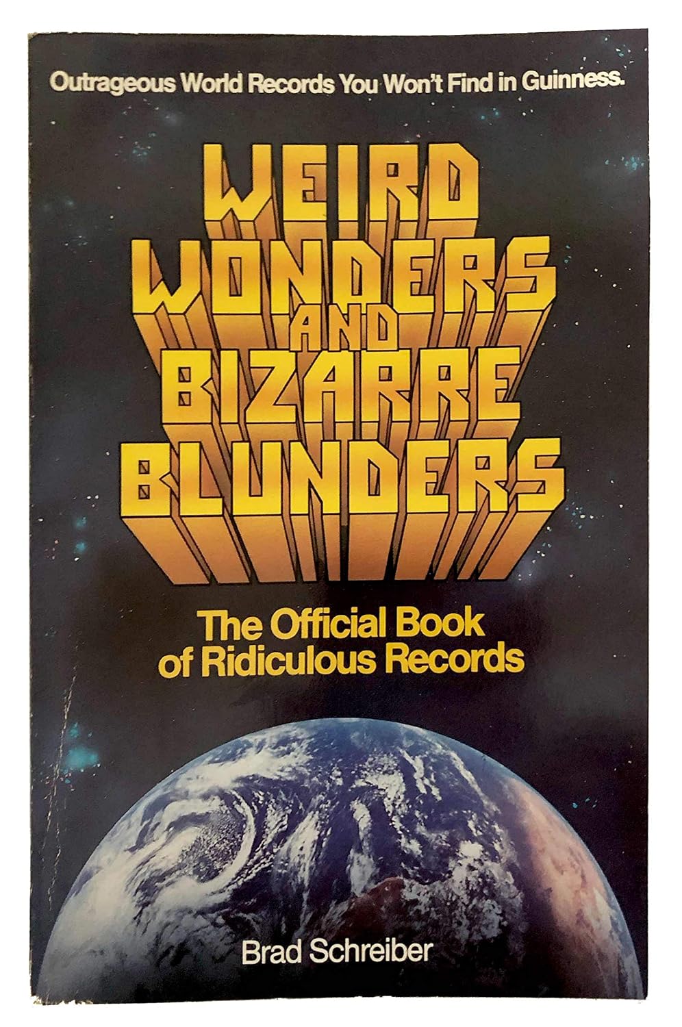 Weird Wonders and Bizarre Blunders: The Official Book of Ridiculous ...