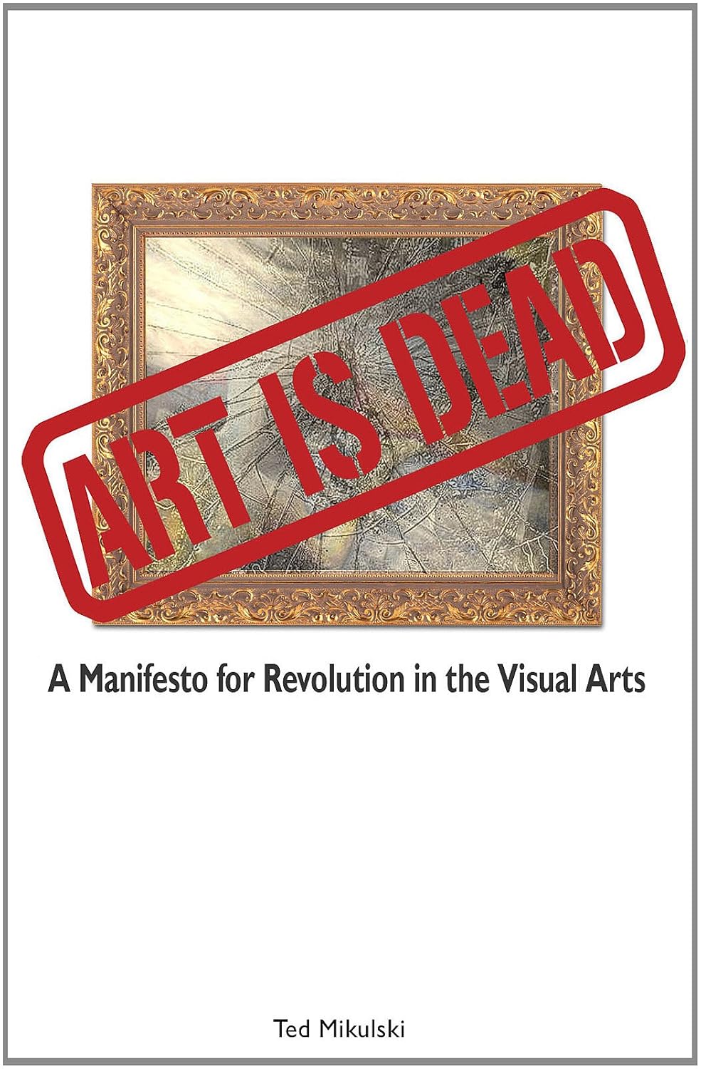 Art is Dead: A Manifesto For Revolution in the Visual Arts - Kindle ...