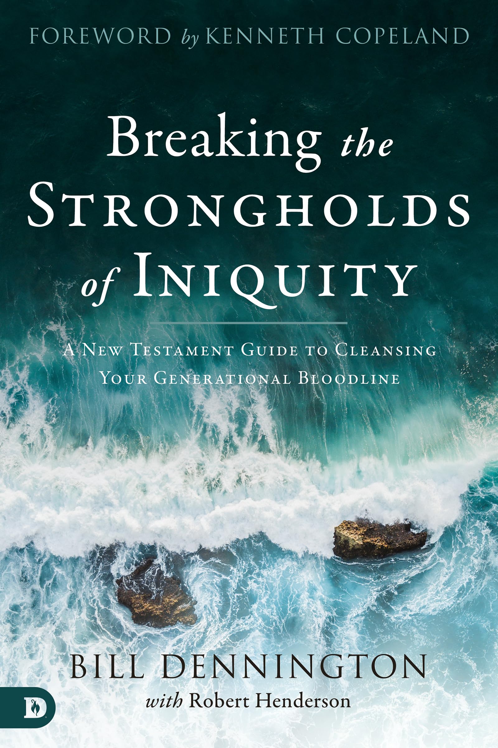 Breaking the Strongholds of Iniquity: A New Testament Guide to ...