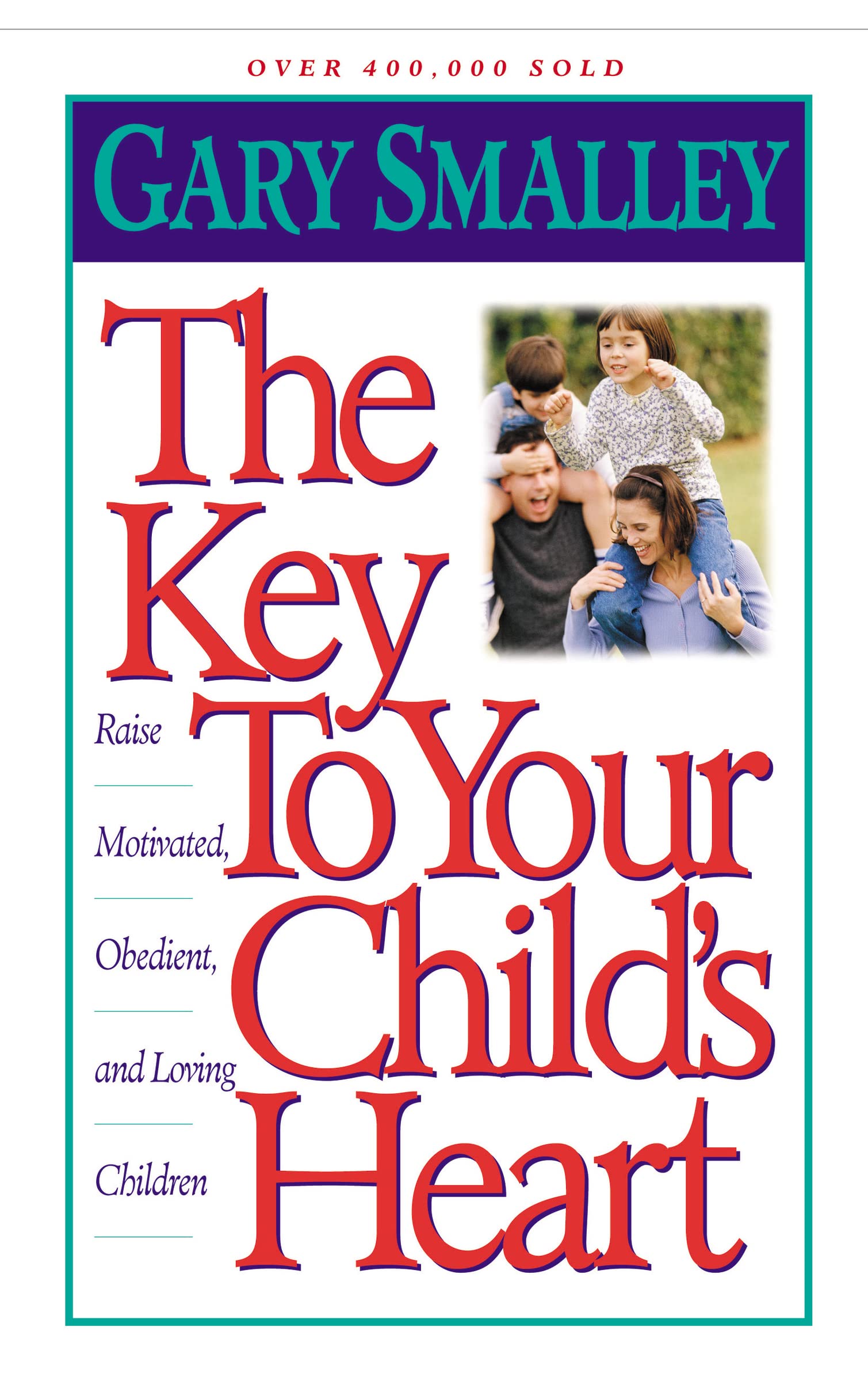 Key to Your Child's Heart: Smalley, Gary: 9780849943942: Amazon.com: Books