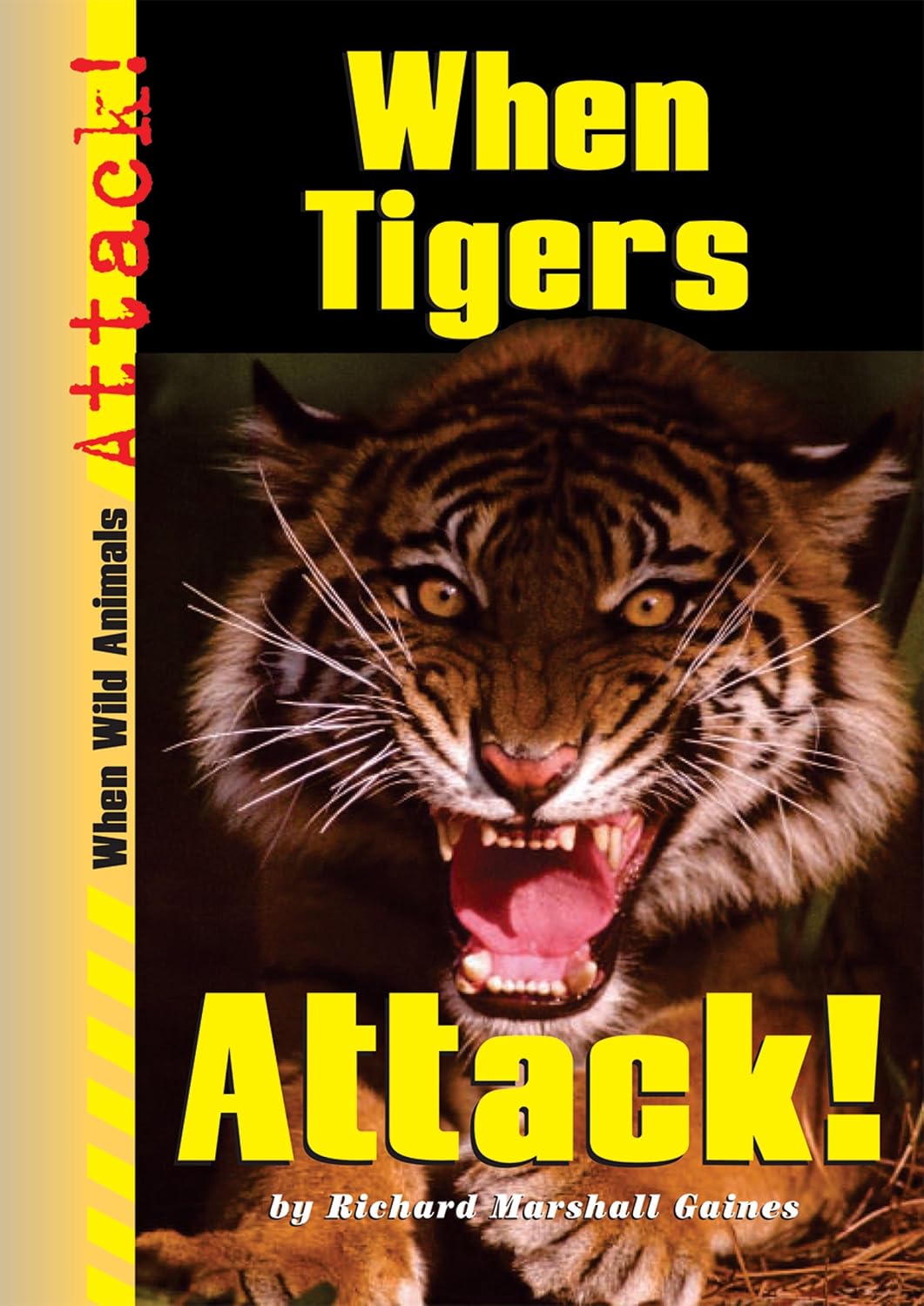 When Tigers Attack! (When Wild Animals Attack!): Gaines, Richard M ...