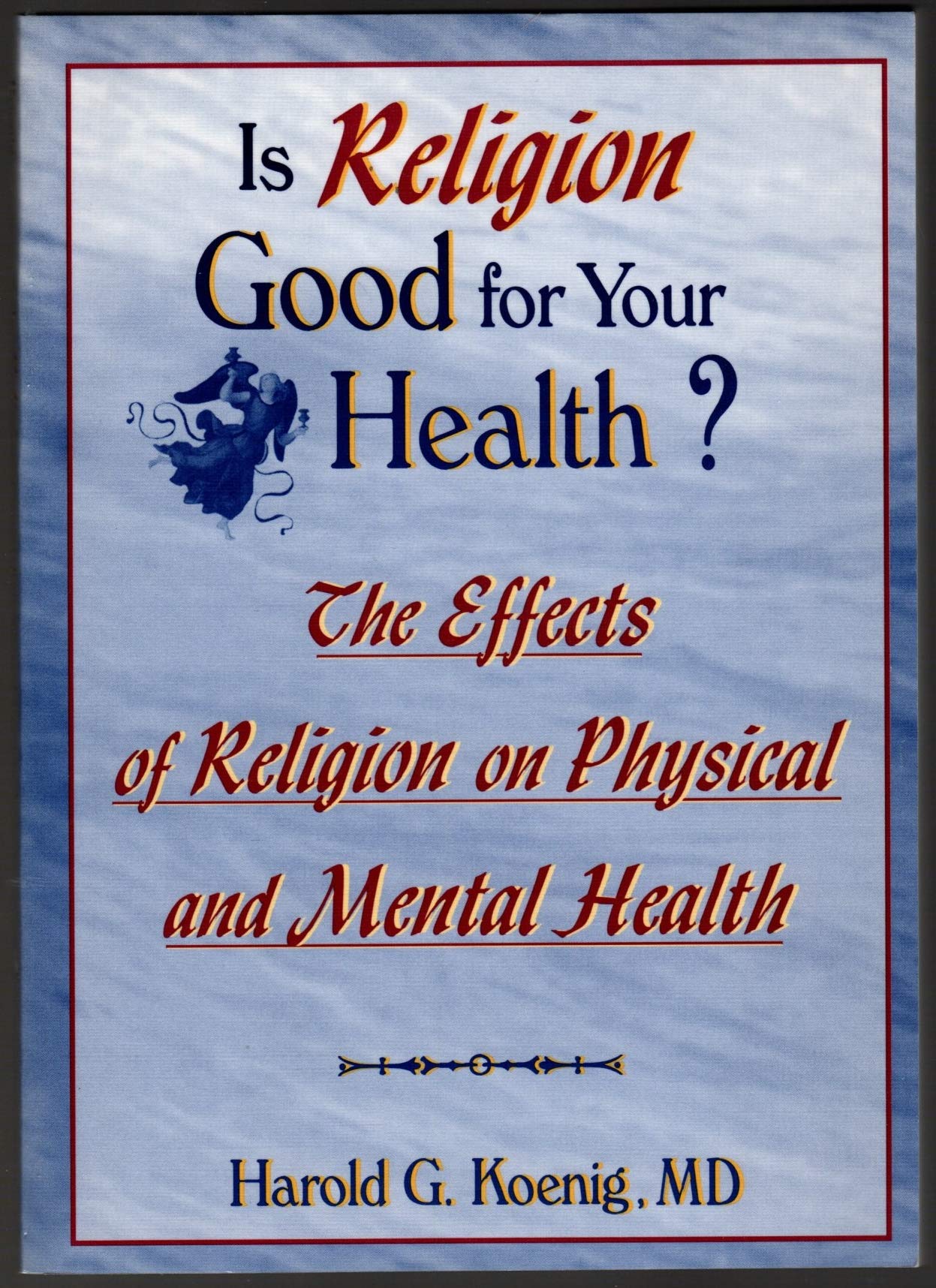 Is Religion Good for Your Health? (Haworth Religion and Mental Health ...