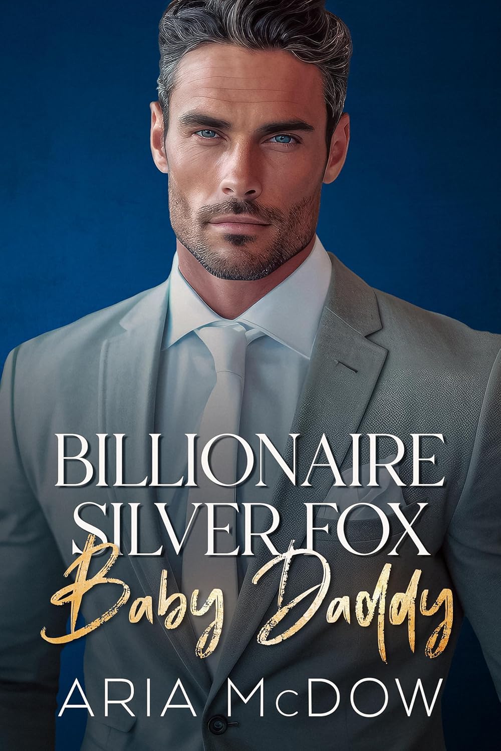 Billionaire Silver Fox Baby Daddy: An Enemies-to-Lovers, Best Friend's Dad, Surprise Pregnancy ...