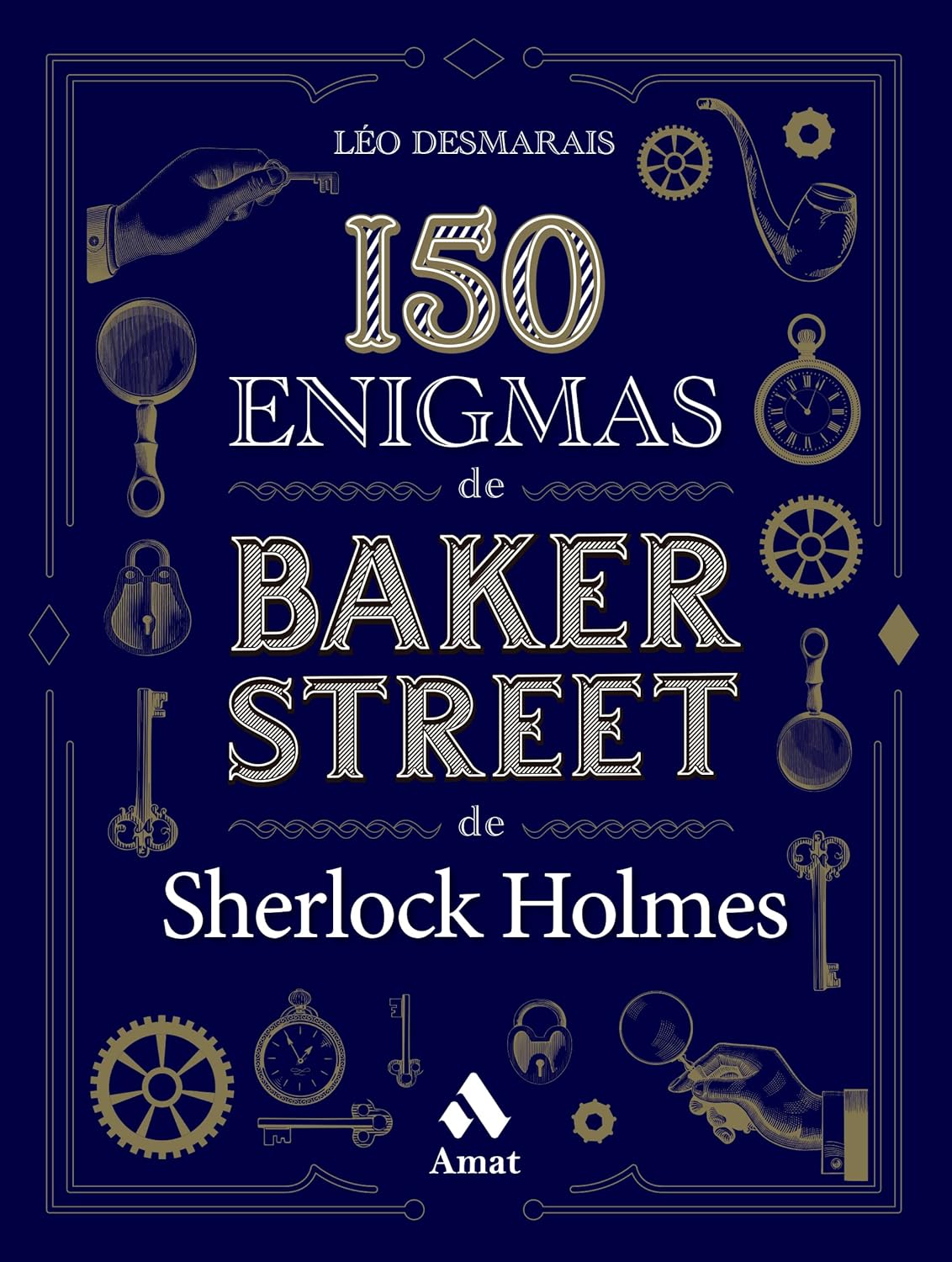 150 enigmas de Baker Street: de Sherlock Holmes: Desmarais, Léo ...